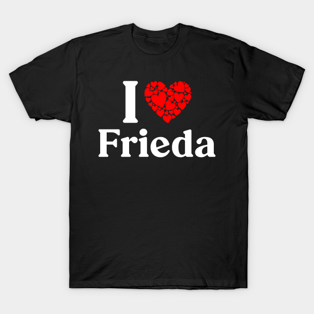 Frieda Heart - I Love Frieda - Name - T-Shirt | TeePublic
